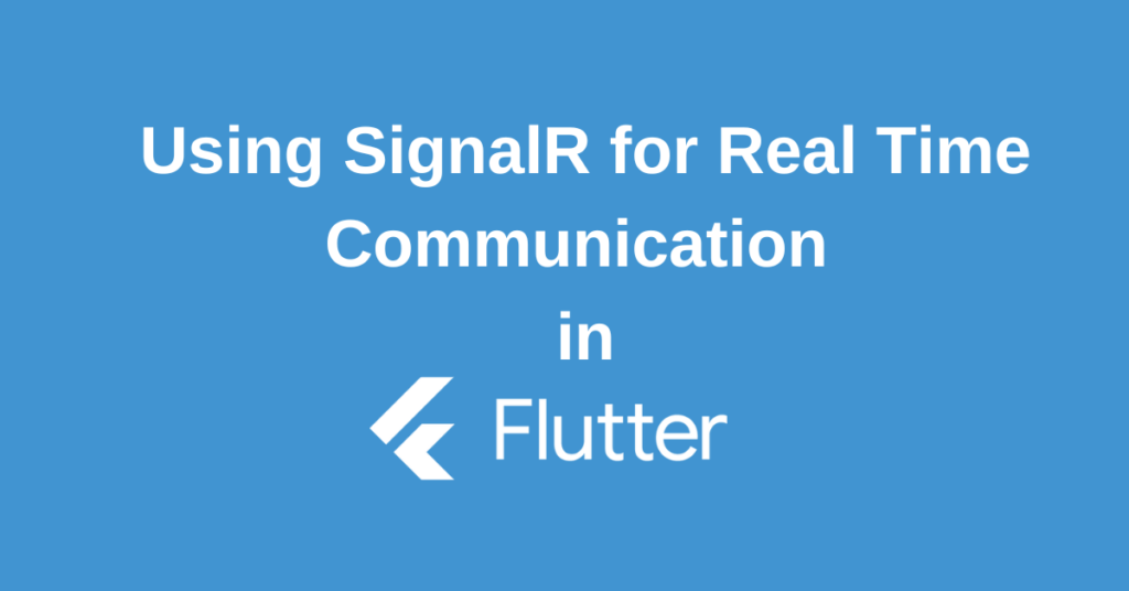 Flutter Signalr The Dynamic Duo For Real Time Apps Fluttercurious