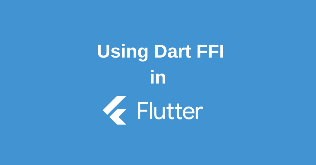 Dart FFI: The Ultimate Guide for Flutter and Dart Developers ...